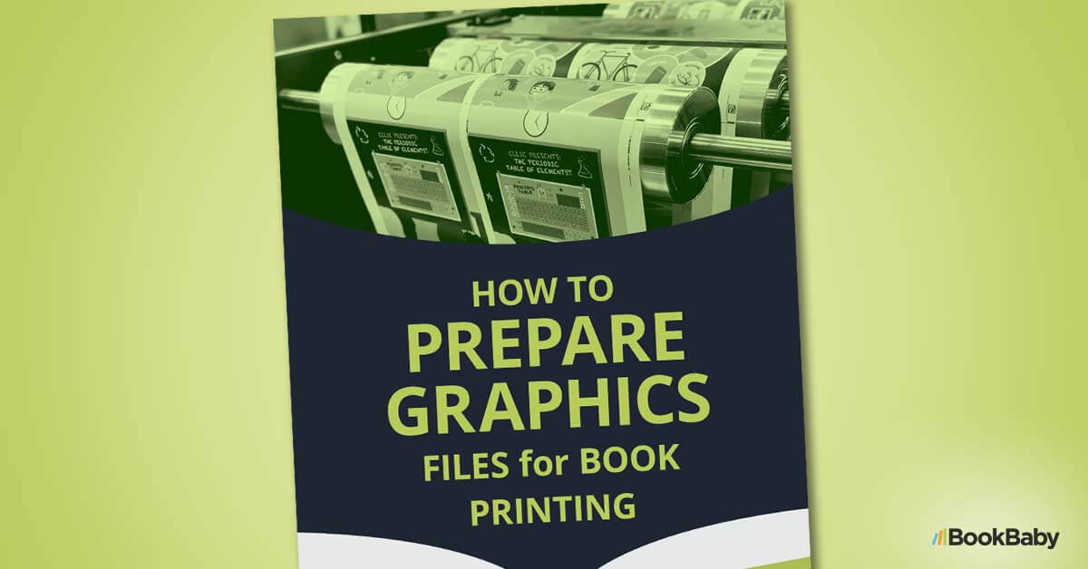How to Prepare Graphics Files for Book Printing guide | BookBaby
